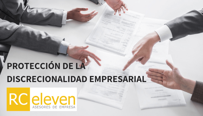 PROTECCIÓN DE LA DISCRECIONALIDAD EMPRESARIAL - RC Eleven